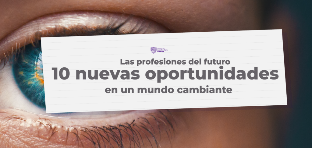 Profesiones Del Futuro: 10 Nuevas Oportunidades En Un Mundo Cambiante ...